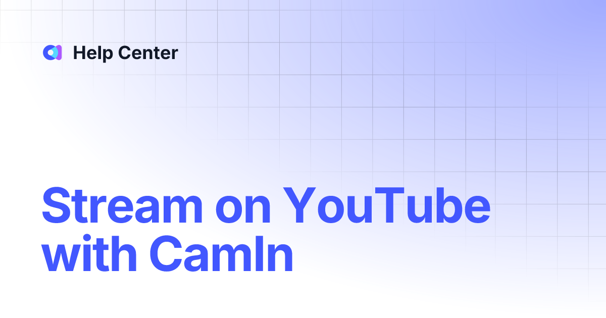 Stream on YouTube with CamIn | Help Center