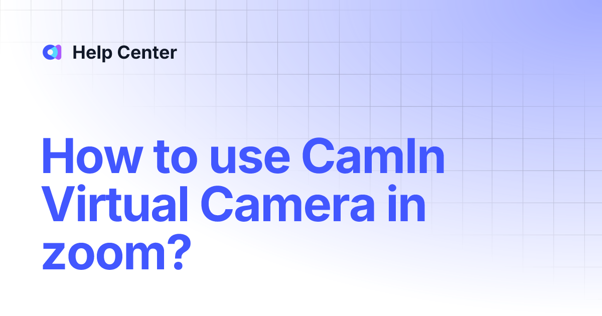 How to use CamIn Virtual Camera in zoom? | Help Center