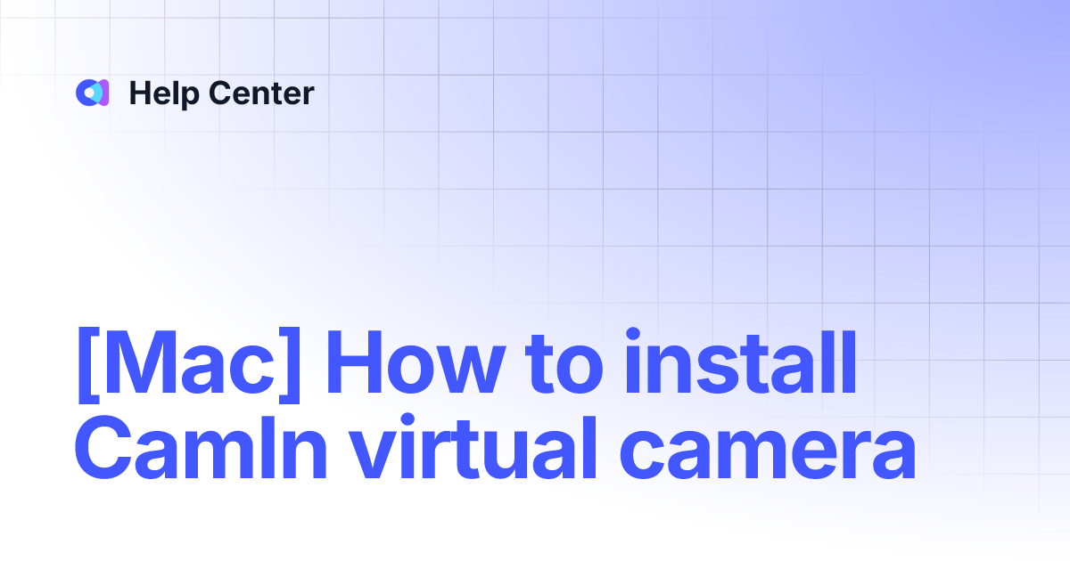 [Mac] How to install CamIn virtual camera | Help Center