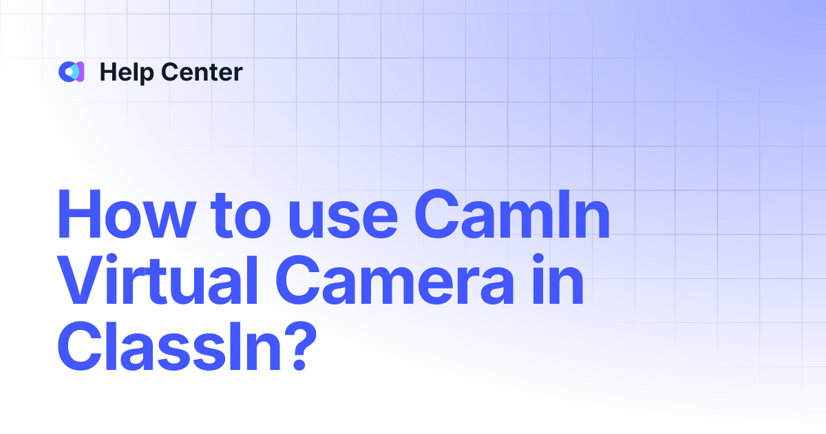 How to use CamIn Virtual Camera in ClassIn? | Help Center